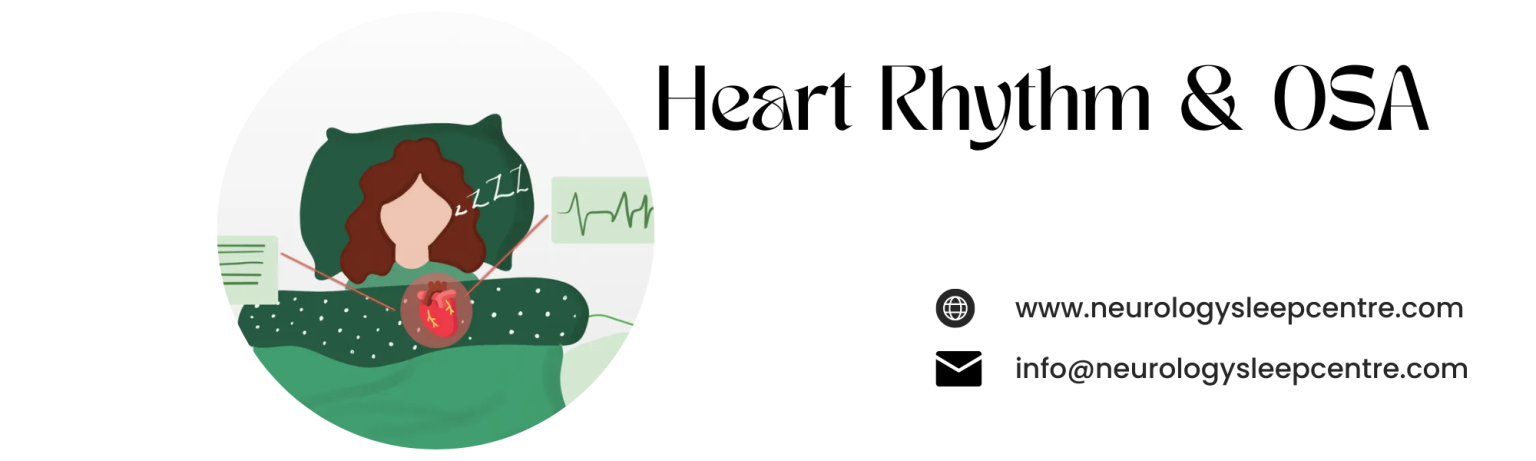 Heart Rhythm & OSA – Neurology & Sleep Centre
